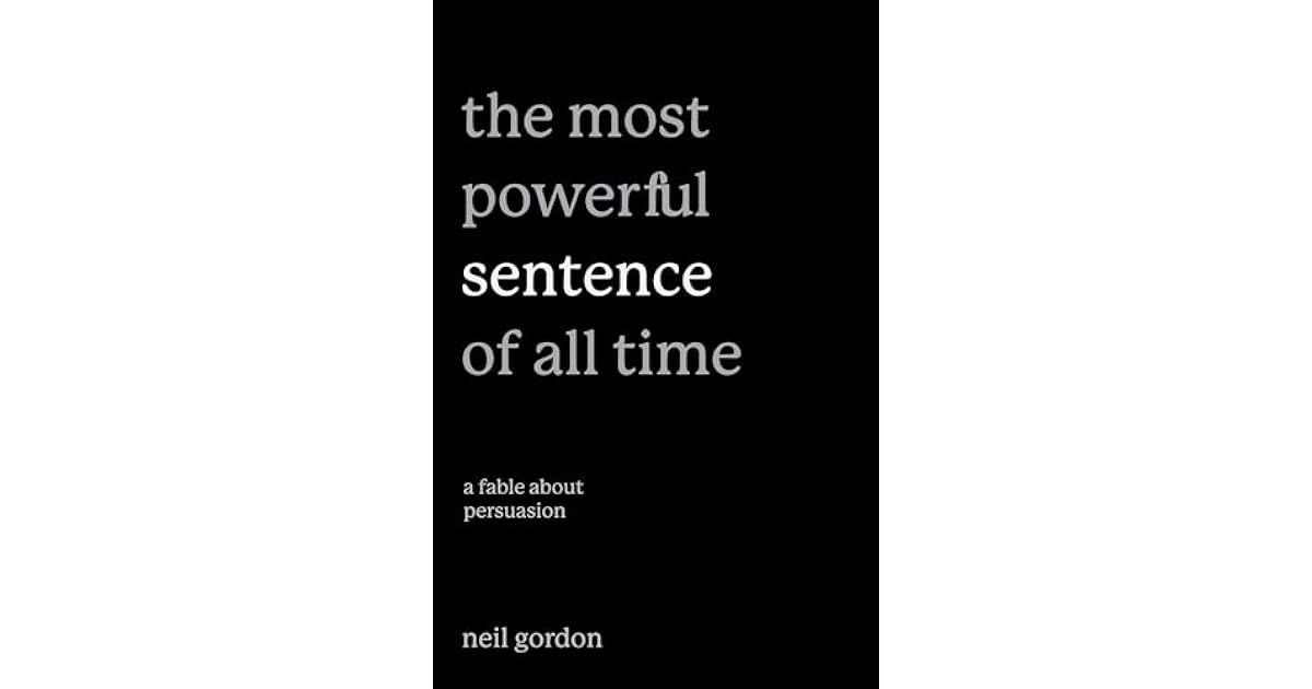 Book giveaway for The Most Powerful Sentence of All Time: A Fable About ...