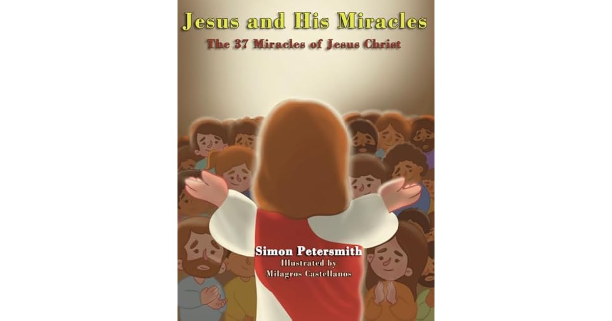 Book giveaway for Jesus and His Miracles: The 37 Miracles of Jesus ...