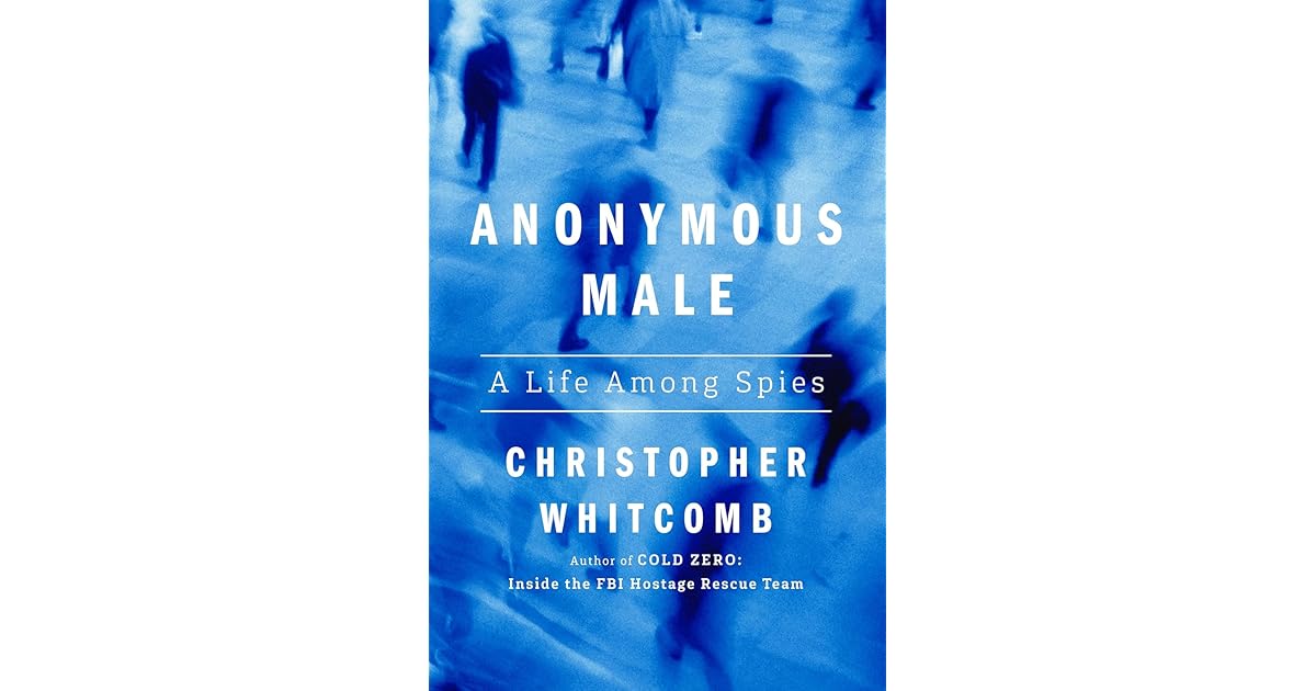 Book giveaway for Anonymous Male: A Life Among Spies by Christopher ...