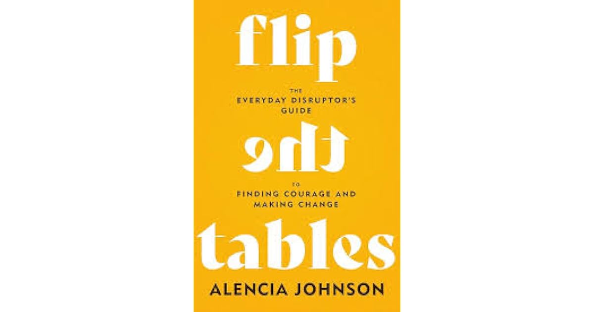 Book giveaway for Flip the Tables: The Everyday Disruptor’s Guide to Finding Courage and Making ...