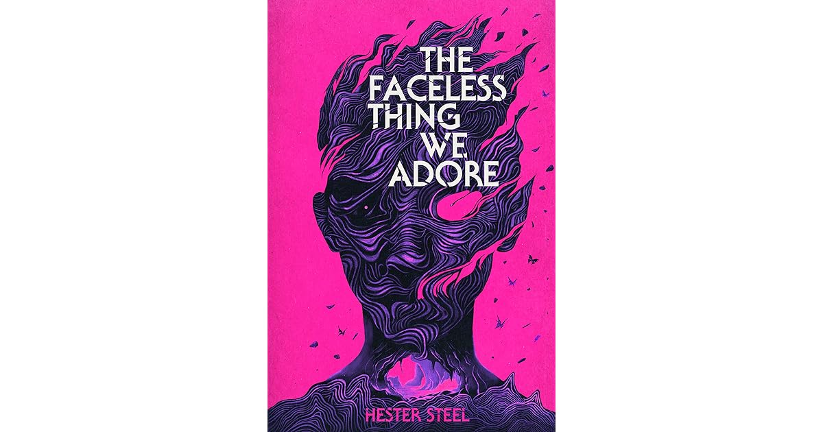 Book giveaway for The Faceless Thing We Adore by Hester Steel May 15 ...