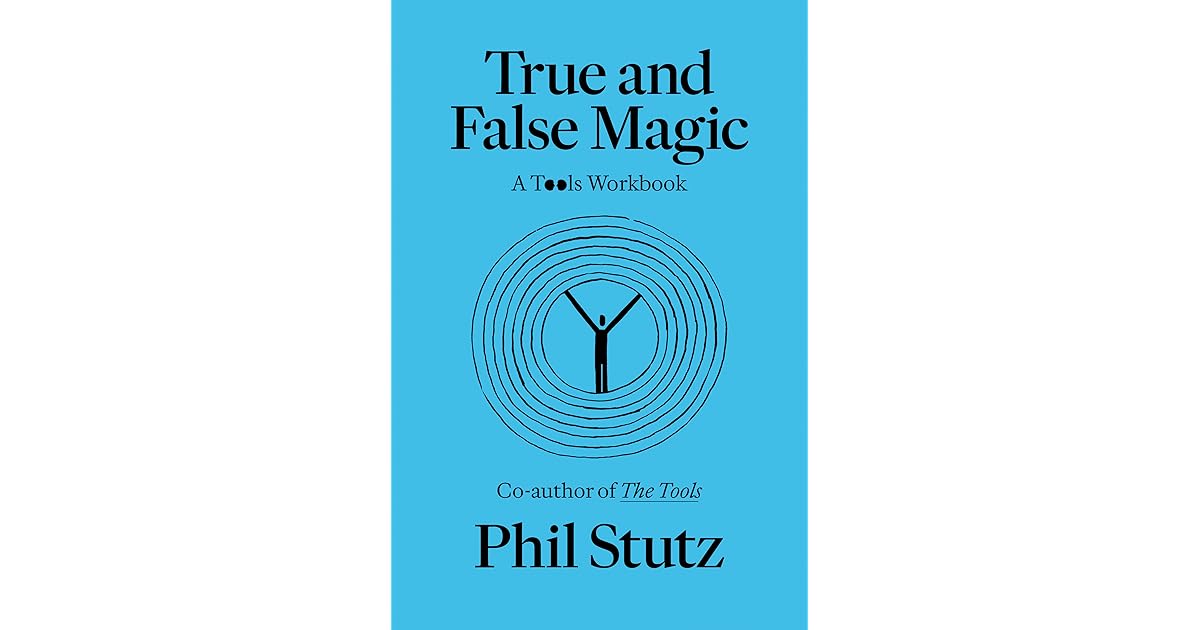 Book giveaway for True and False Magic: A Tools Workbook by Phil Stutz ...