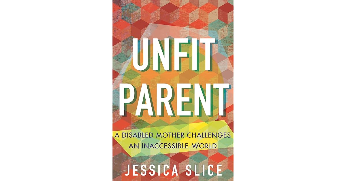 Book giveaway for Unfit Parent: A Disabled Mother Challenges an ...