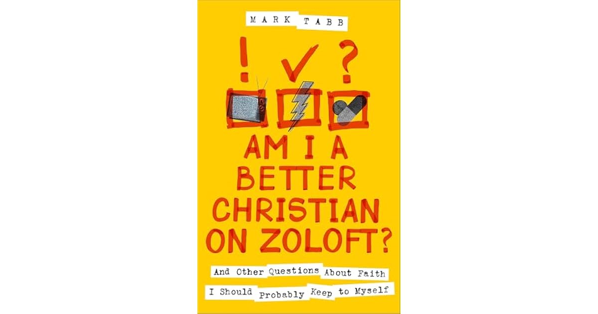 Book giveaway for Am I a Better Christian on Zoloft?: And Other ...