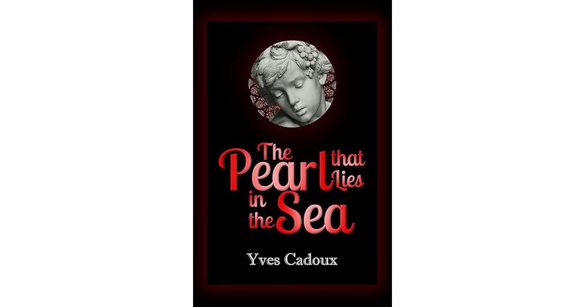 Book giveaway for The Pearl that Lies in the Sea by Yves Cadoux Jan 22 ...