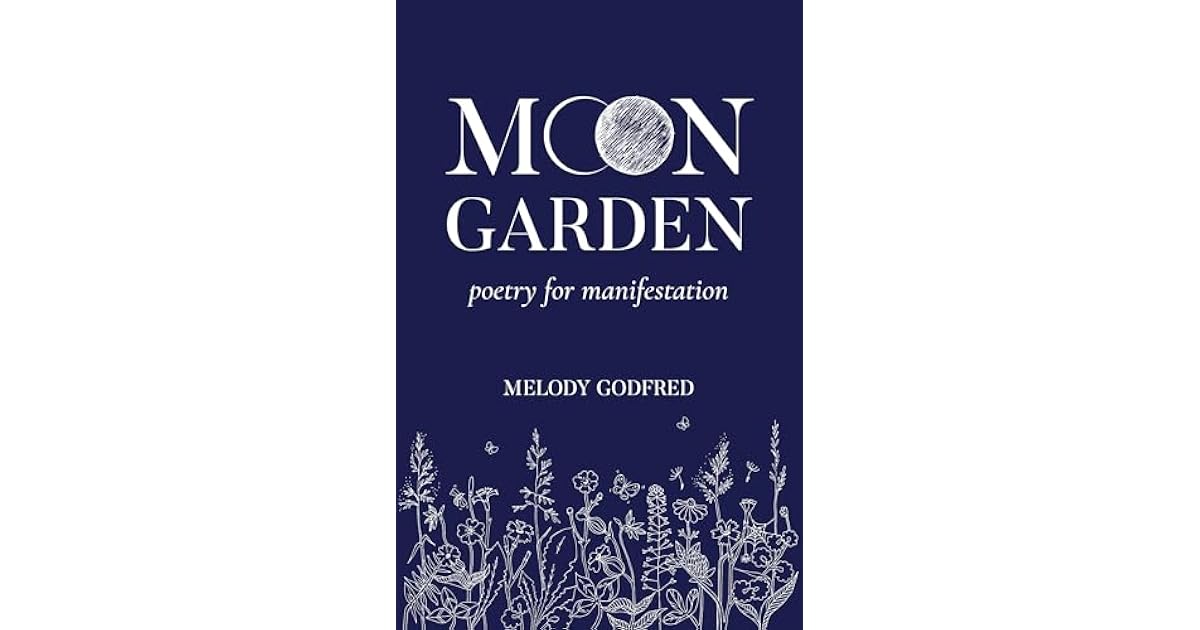 Book giveaway for Moon Garden: Poetry for Manifestation by Melody ...