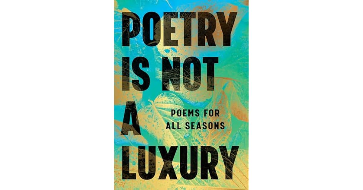Book giveaway for Poetry Is Not a Luxury: Poems for All Seasons by ...