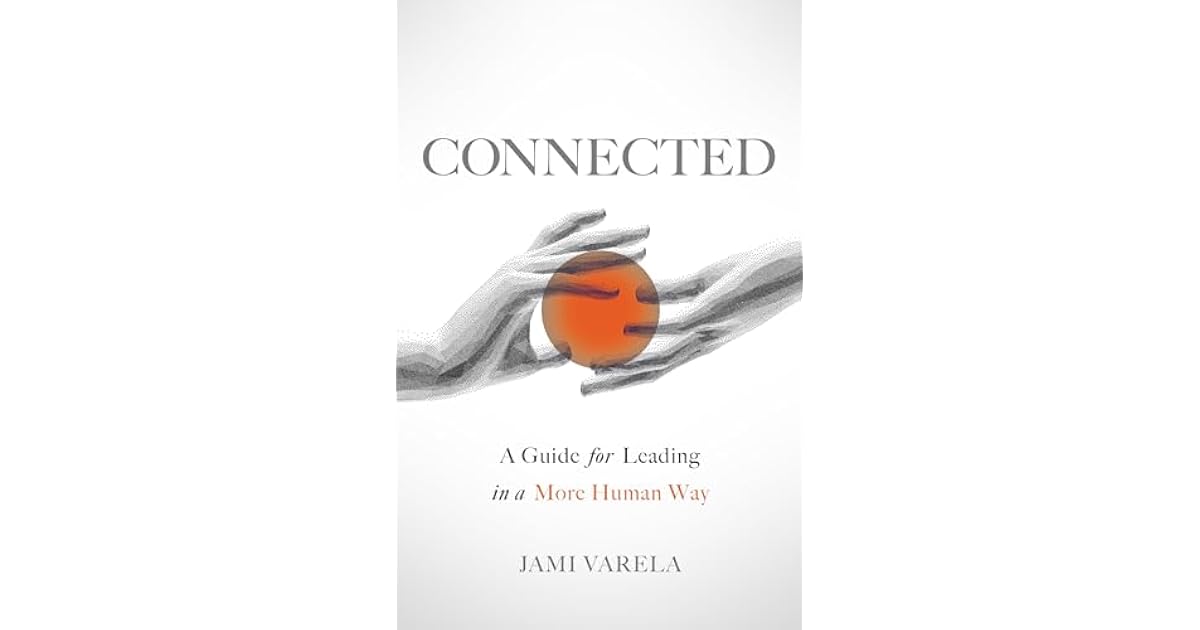 Book giveaway for Connected: A Guide for Leading in a More Human Way by ...