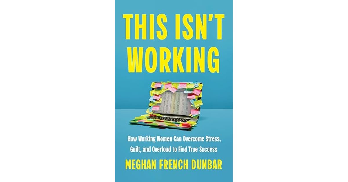 Book giveaway for This Isn't Working: How Working Women Can Overcome ...