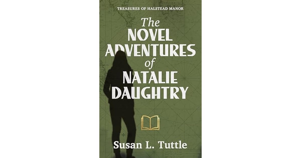 Book giveaway for The Novel Adventures of Natalie Daughtry (Treasures of Halstead Manor, #2) by ...