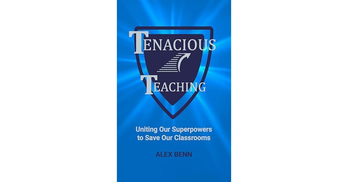 Book giveaway for Tenacious Teaching: Uniting Our Superpowers to Save ...