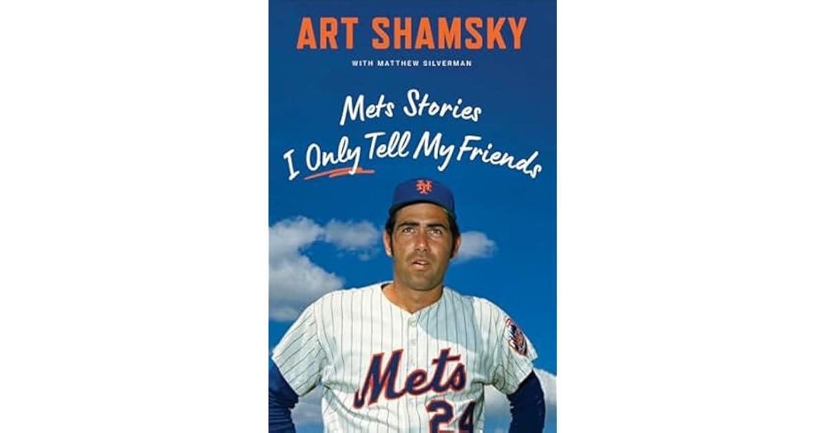Book giveaway for Mets Stories I Only Tell My Friends by Art Shamsky ...