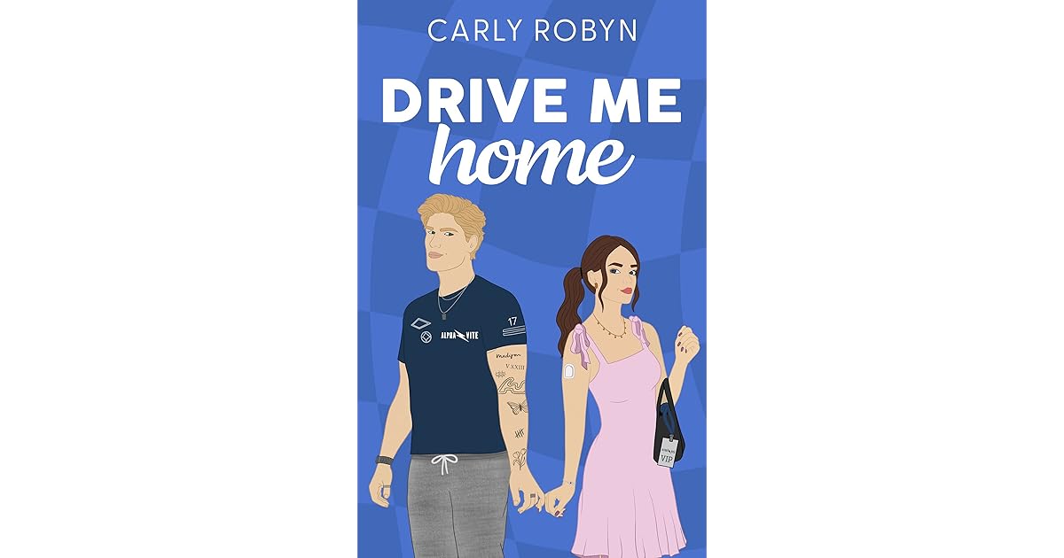 Book giveaway for Drive Me Home (Drive Me, #3) by Carly Robyn Feb 20 ...