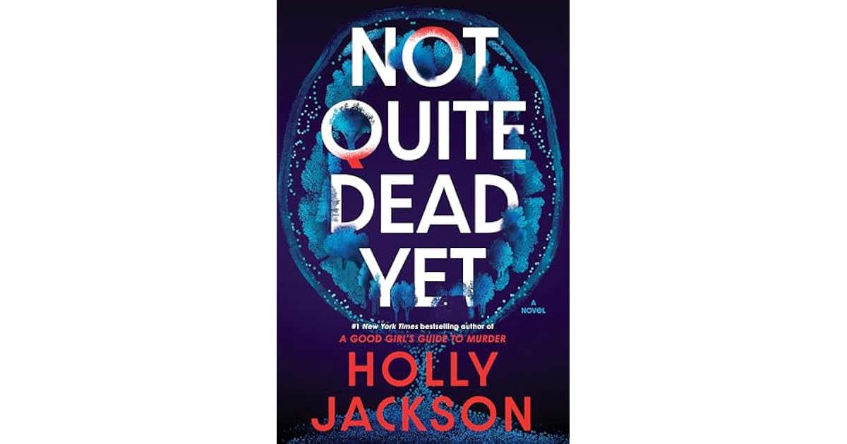 Book giveaway for Not Quite Dead Yet by Holly Jackson Mar 01-Mar 31, 2025