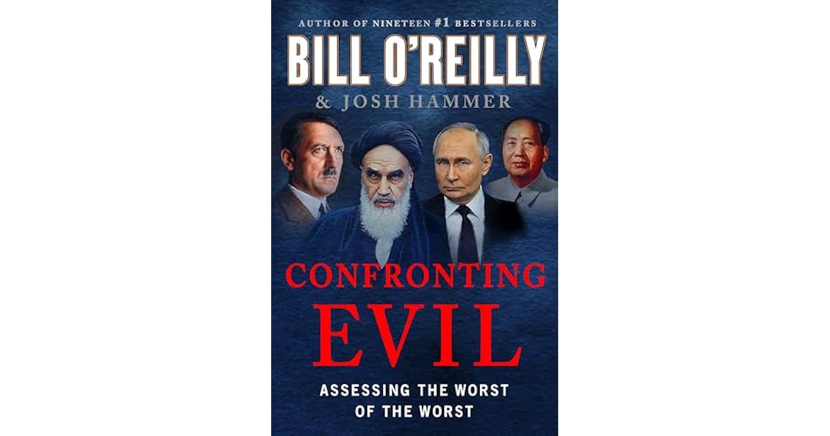 Book giveaway for Confronting Evil: Assessing the Worst of the Worst by Bill O'Reilly Jul 28-Aug ...