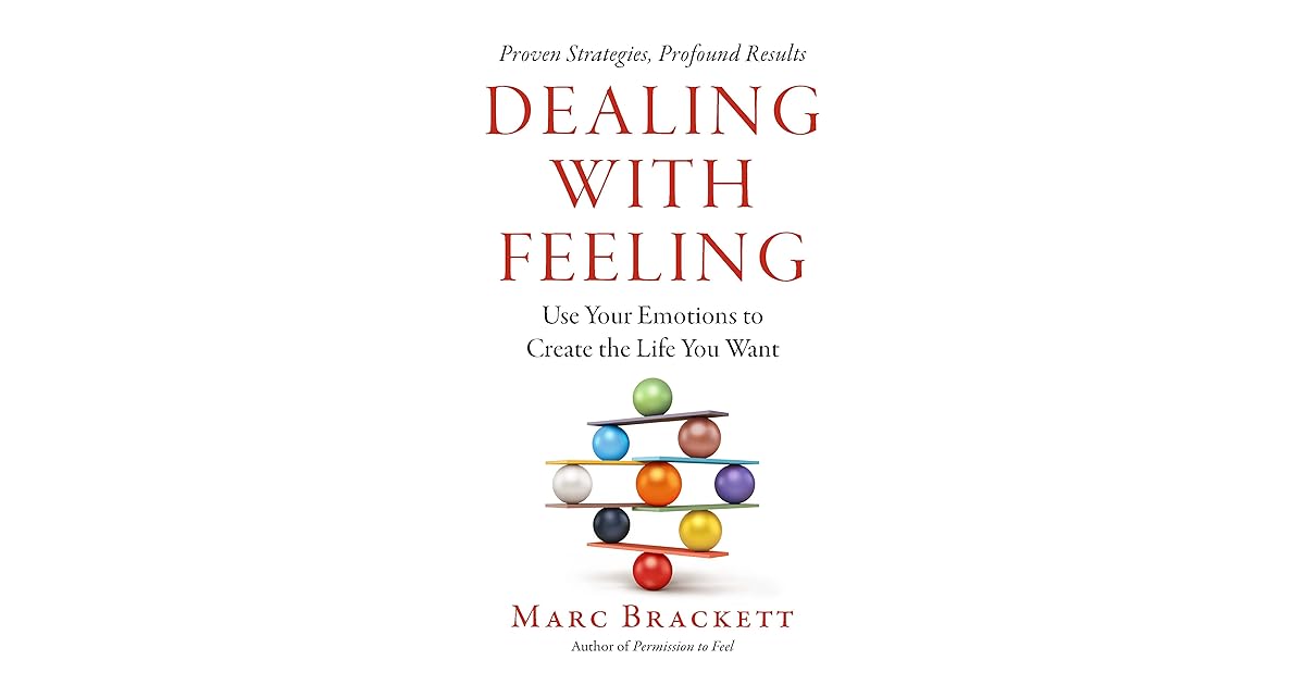 Book giveaway for Dealing With Feeling: Use Your Emotions to Create the ...