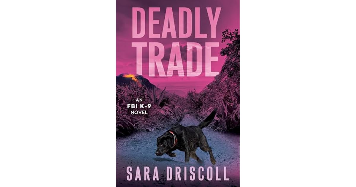 Book giveaway for Deadly Trade (FBI K-9 #10) by Sara Driscoll Sep 23 ...