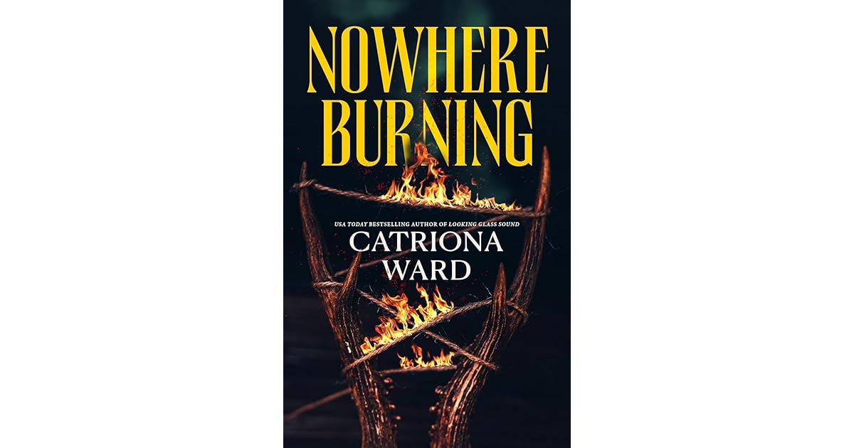 Book giveaway for Nowhere Burning by Catriona Ward Oct 01-Oct 14, 2025