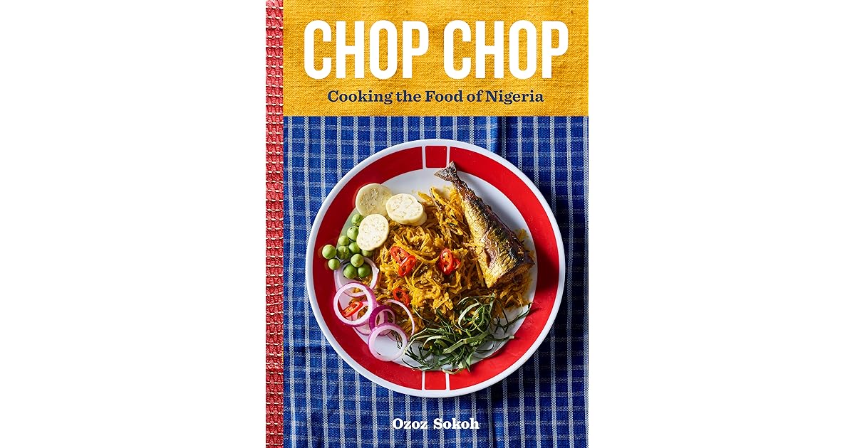 Book giveaway for Chop Chop: Cooking the Food of Nigeria by Ozoz Sokoh ...