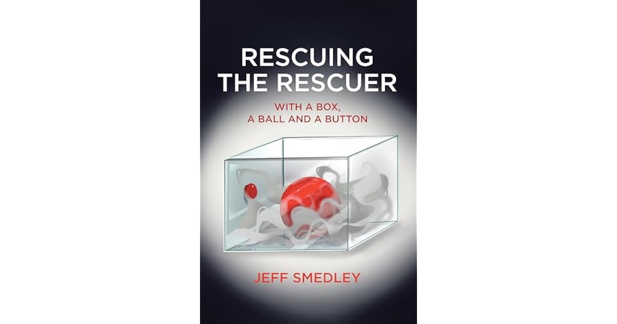 Book giveaway for Rescuing the Rescuer: With a Box, a Ball and a Button ...