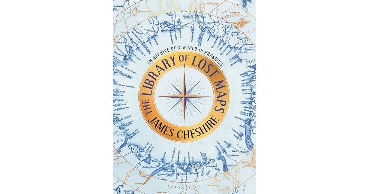 Book giveaway for The Library of Lost Maps: An Archive of a World in Progress by James Cheshire ...