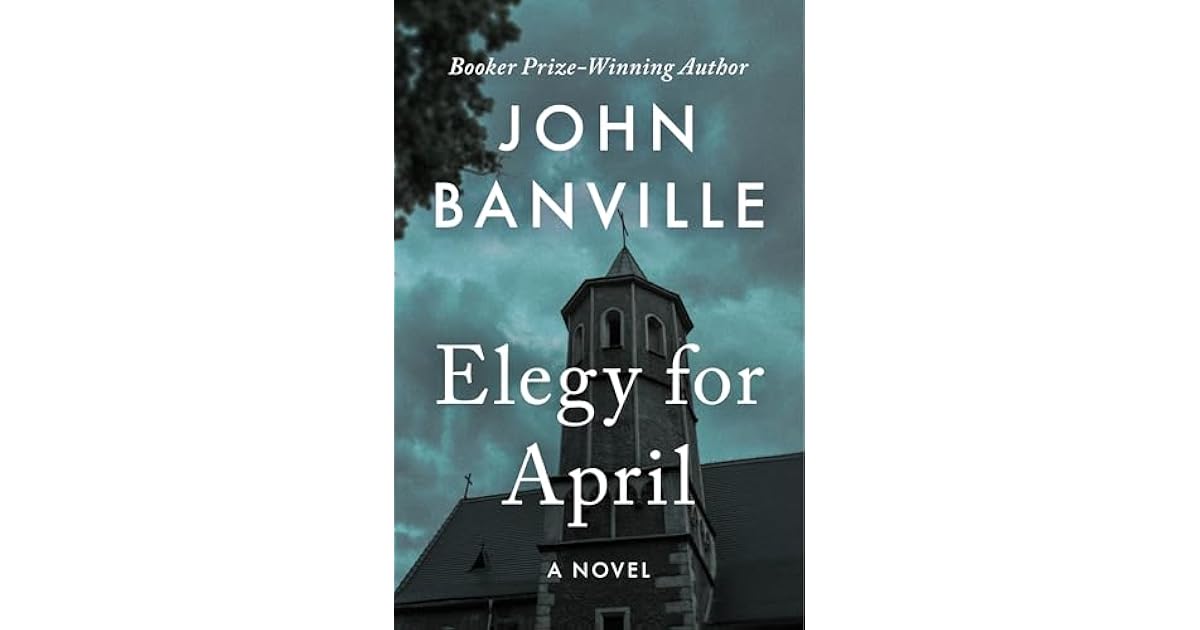 Book giveaway for Elegy for April (Quirke, 3) by John Banville Sep 16 ...