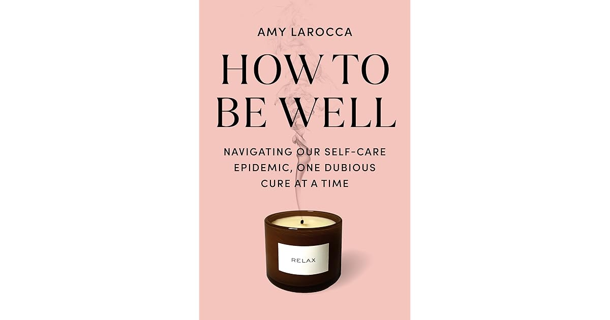 Book giveaway for How to Be Well: Navigating Our Self-Care Epidemic ...