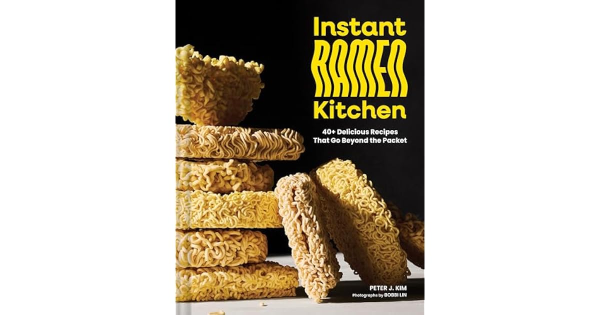 Book giveaway for Instant Ramen Kitchen: 40+ Delicious Recipes That Go ...