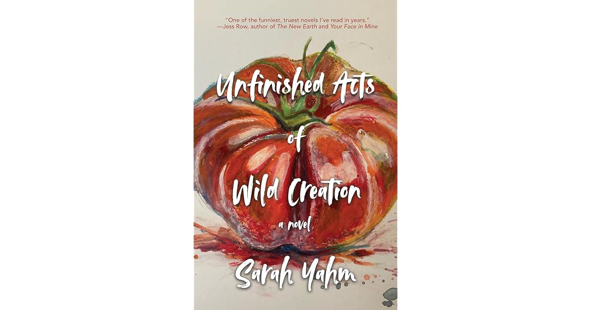 Book giveaway for Unfinished Acts of Wild Creation by Sarah Yahm Mar 14 ...