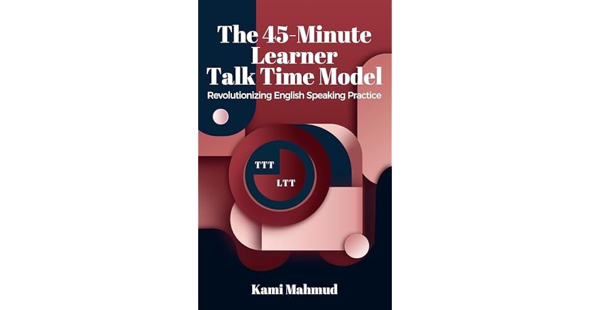 Book giveaway for The 45-Minute Learner Talk Time Model ...