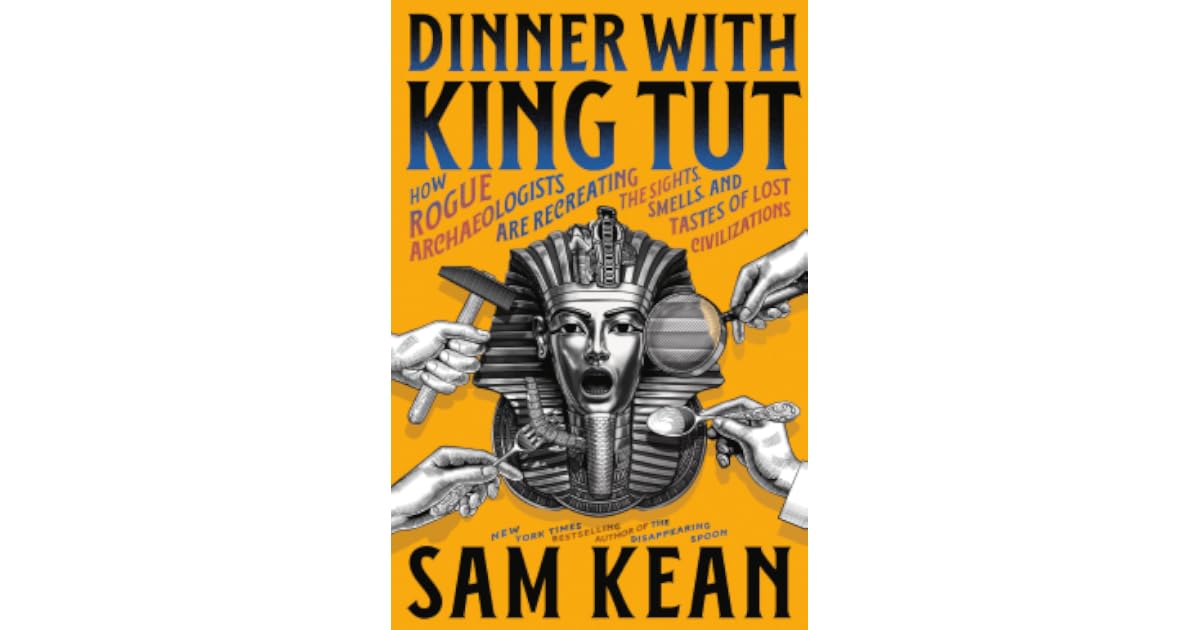 Book giveaway for Dinner with King Tut: How Rogue Archaeologists Are Re ...