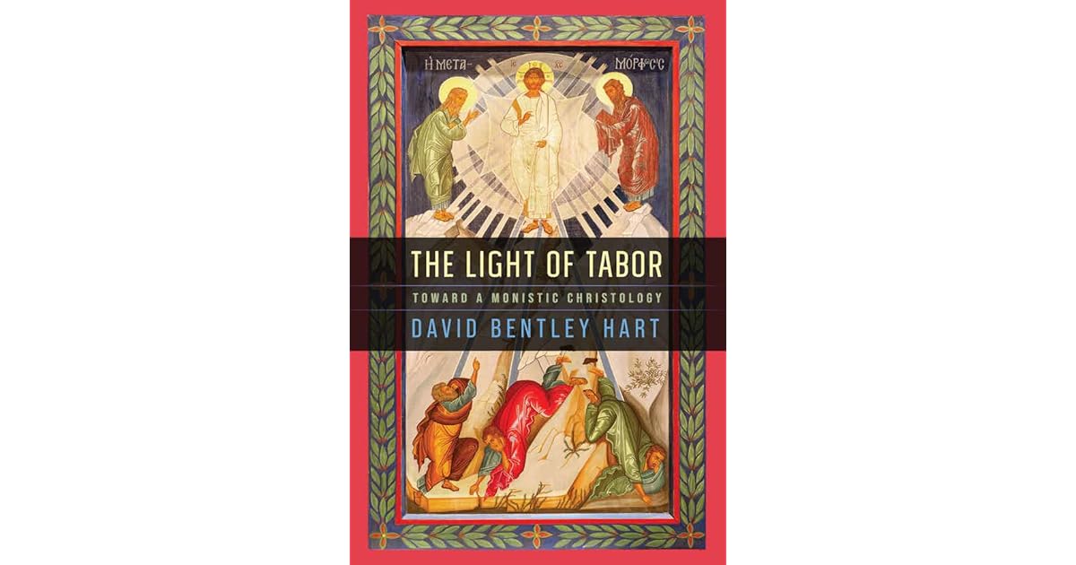 Book giveaway for The Light of Tabor: Toward a Monistic Christology by ...