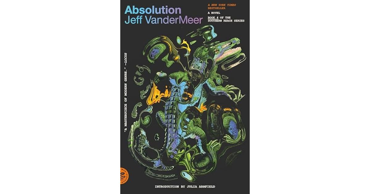 Book giveaway for Absolution (Southern Reach #4) by Jeff VanderMeer Oct ...
