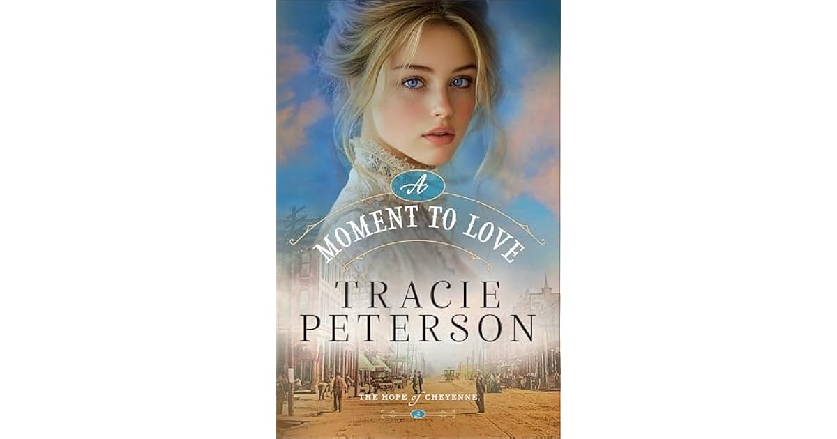 Book giveaway for A Moment to Love (The Hope of Cheyenne #3) by Tracie ...