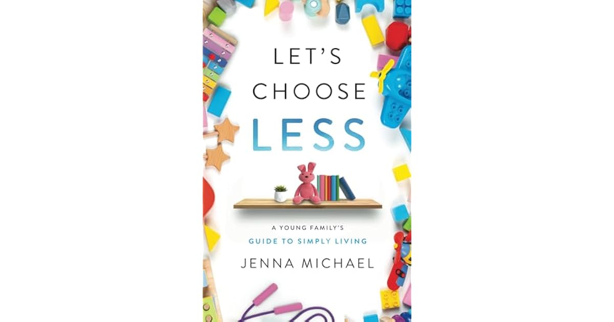 Book giveaway for Let's Choose Less: A Young Family's Guide to Simply ...
