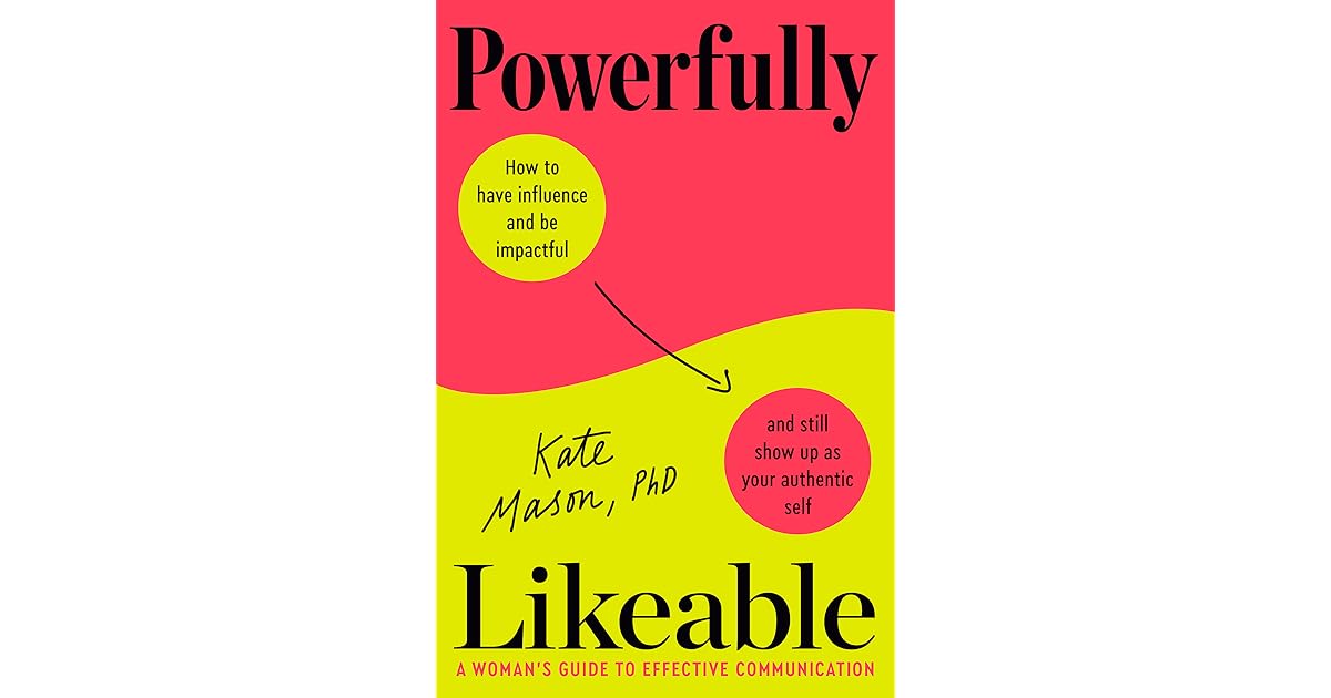 Book giveaway for Powerfully Likeable: A Woman's Guide to Effective ...