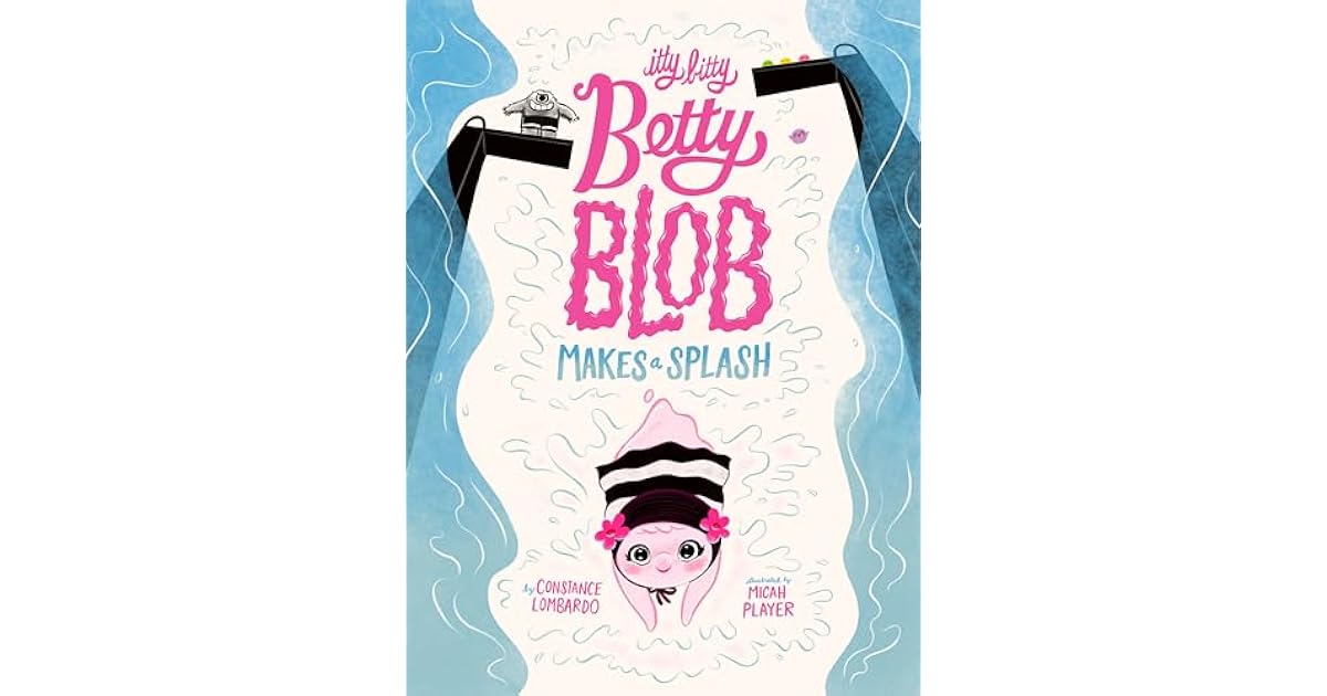 Book giveaway for Itty Bitty Betty Blob Makes a Splash by Constance ...
