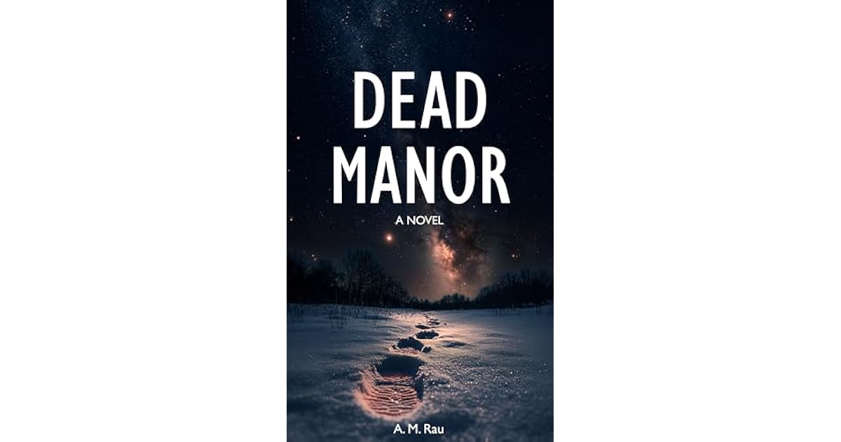 Book giveaway for Dead Manor by A.M. Rau May 03-May 31, 2025