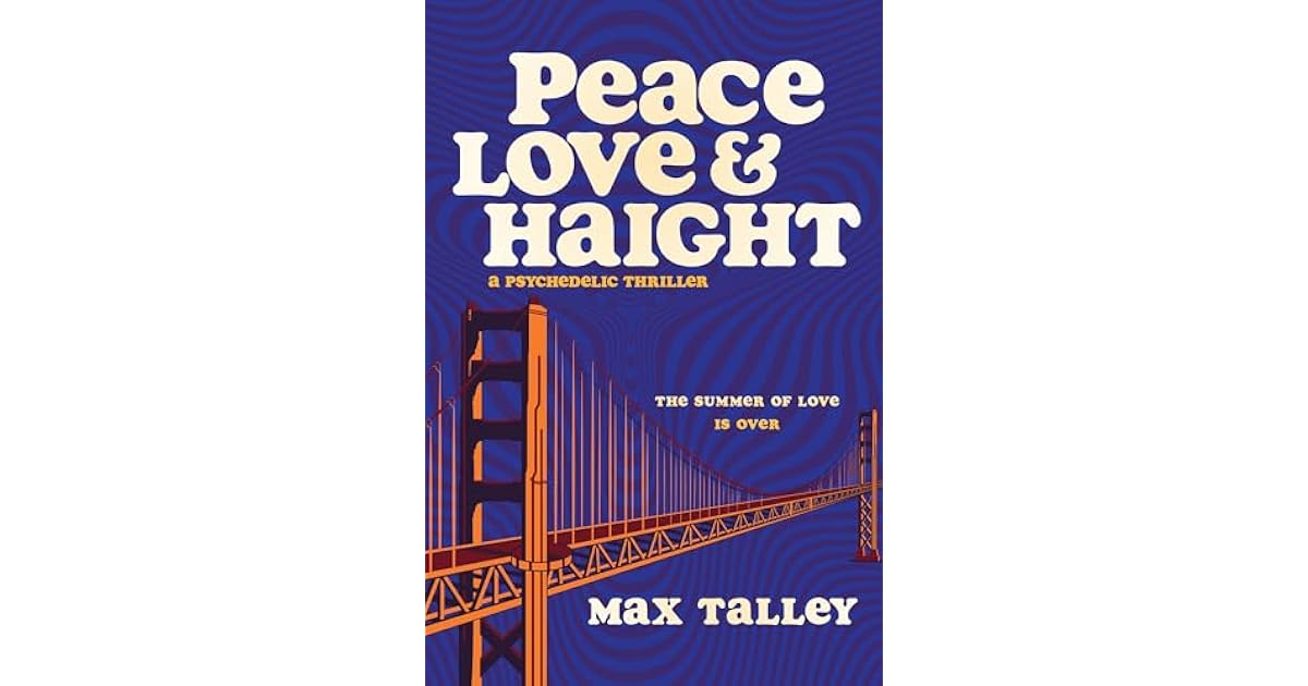 Book giveaway for Peace, Love and Haight: A Psychedelic Thriller by Max ...