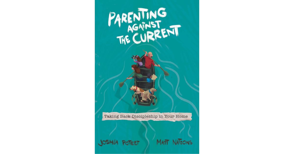 Book giveaway for Parenting Against the Current: Taking Back Discipleship in Your Home by Josh ...