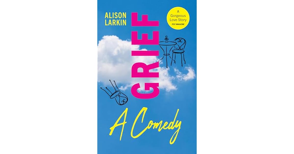 Book giveaway for Grief... A Comedy by Alison Larkin May 16-May 25, 2025