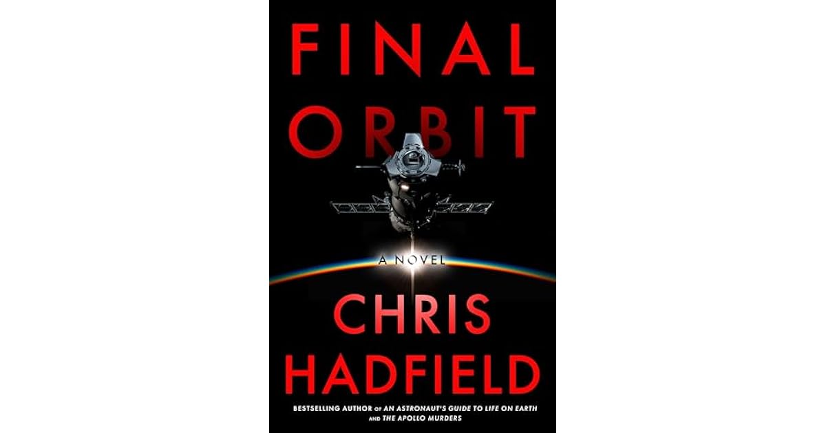 Book giveaway for Final Orbit (Apollo Murders, #3) by Chris Hadfield ...