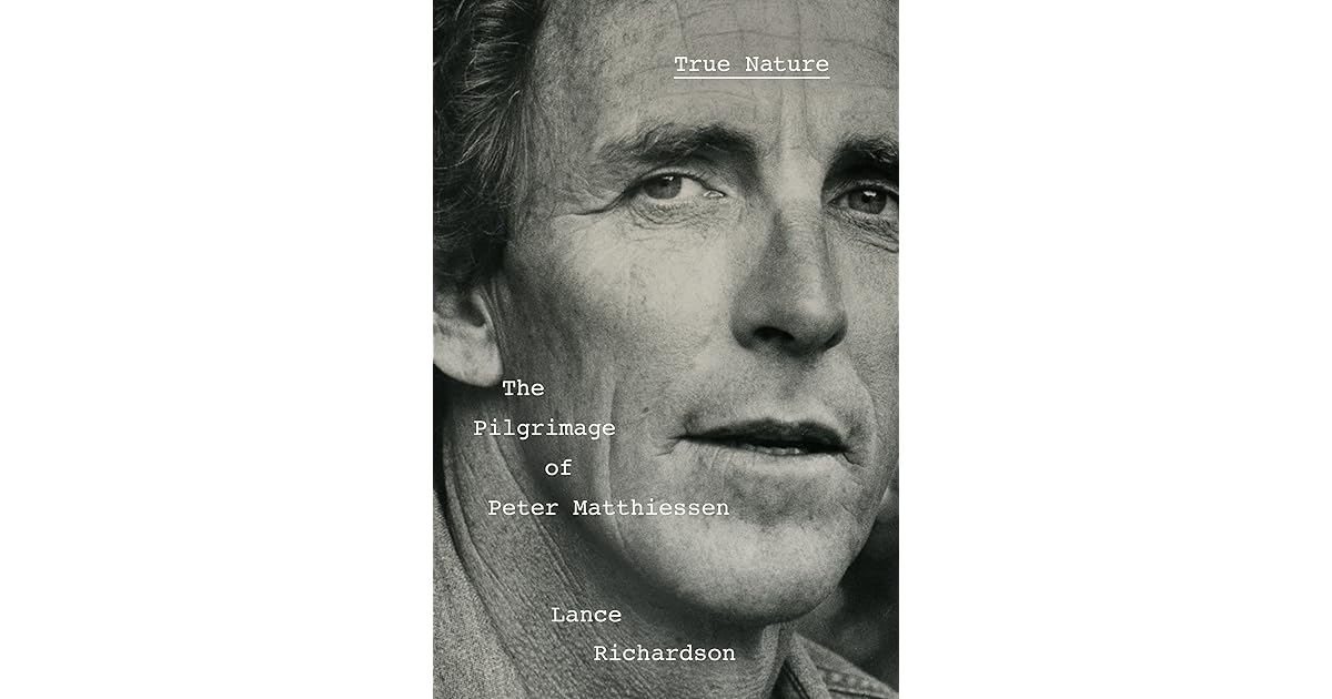 Book giveaway for True Nature: The Pilgrimage of Peter Matthiessen by Lance Richardson Jun 16 ...