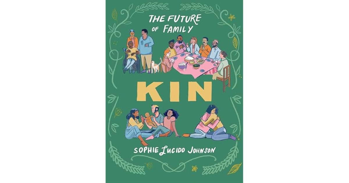 Book giveaway for Kin: The Future of Family by Sophie Lucido Johnson ...