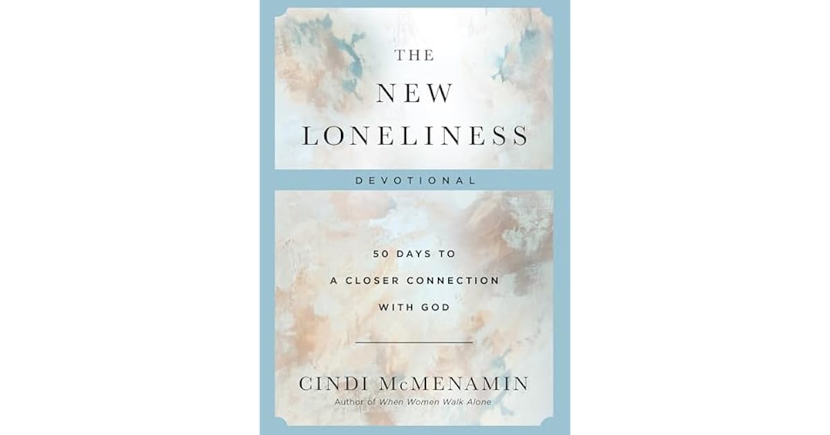 Book giveaway for The New Loneliness Devotional: 50 Days to a Closer ...