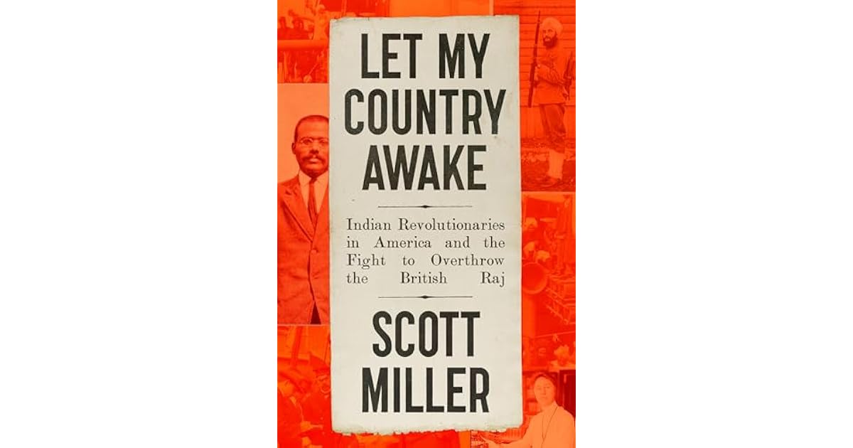Book giveaway for Let My Country Awake: Indian Revolutionaries in ...