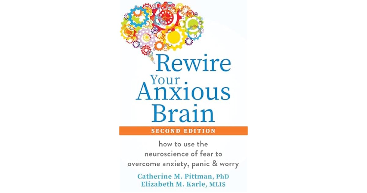 Book giveaway for Rewire Your Anxious Brain: How to Use the ...