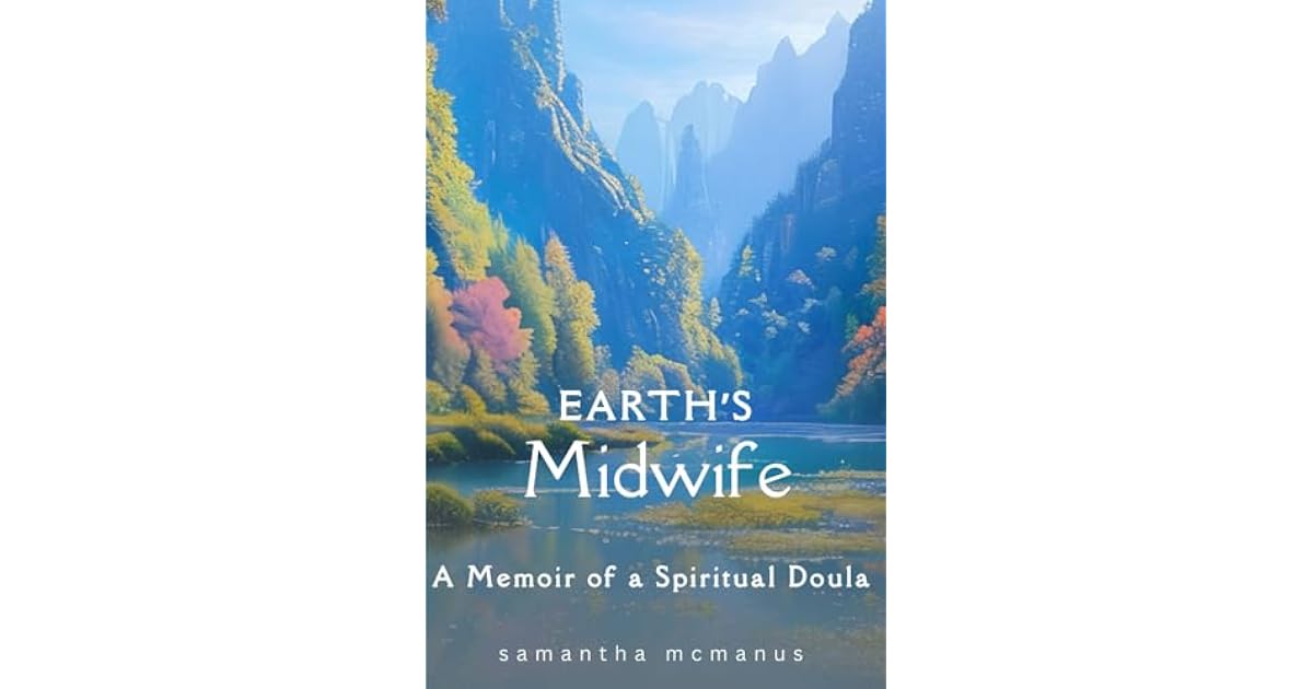 Book giveaway for Earth's Midwife: A Memoir of a Spiritual Doula by ...