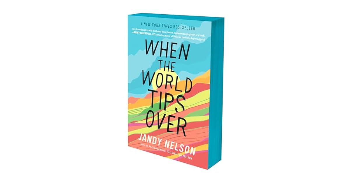 Book giveaway for When the World Tips Over by Jandy Nelson Jul 30-Aug ...