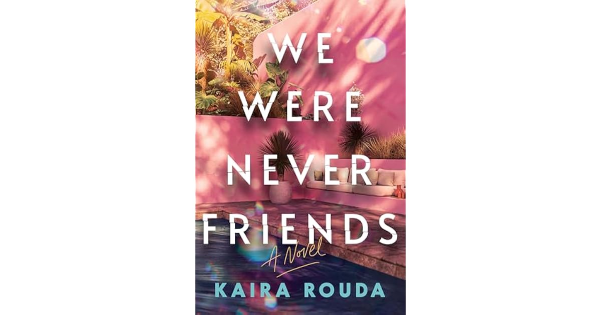 Book giveaway for We Were Never Friends by Kaira Rouda Jul 11-Jul 31, 2025